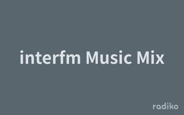 interfm Music Mixを聴く | radiko(ラジコ) | ラジオやポッドキャストがスマホ・PCで聴ける